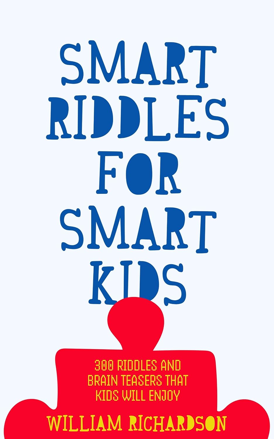 Amazon.com: Smart Riddles For Smart Kids: 300 FUN Riddles And Brain ...