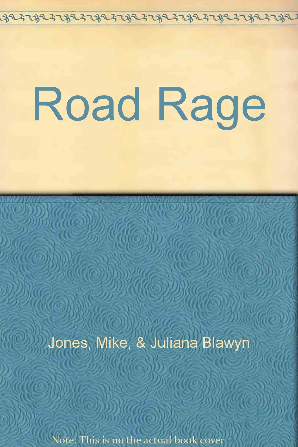 ROAD RAGE: Jones, Mike, & Juliana Blawyn: Amazon.com: Books