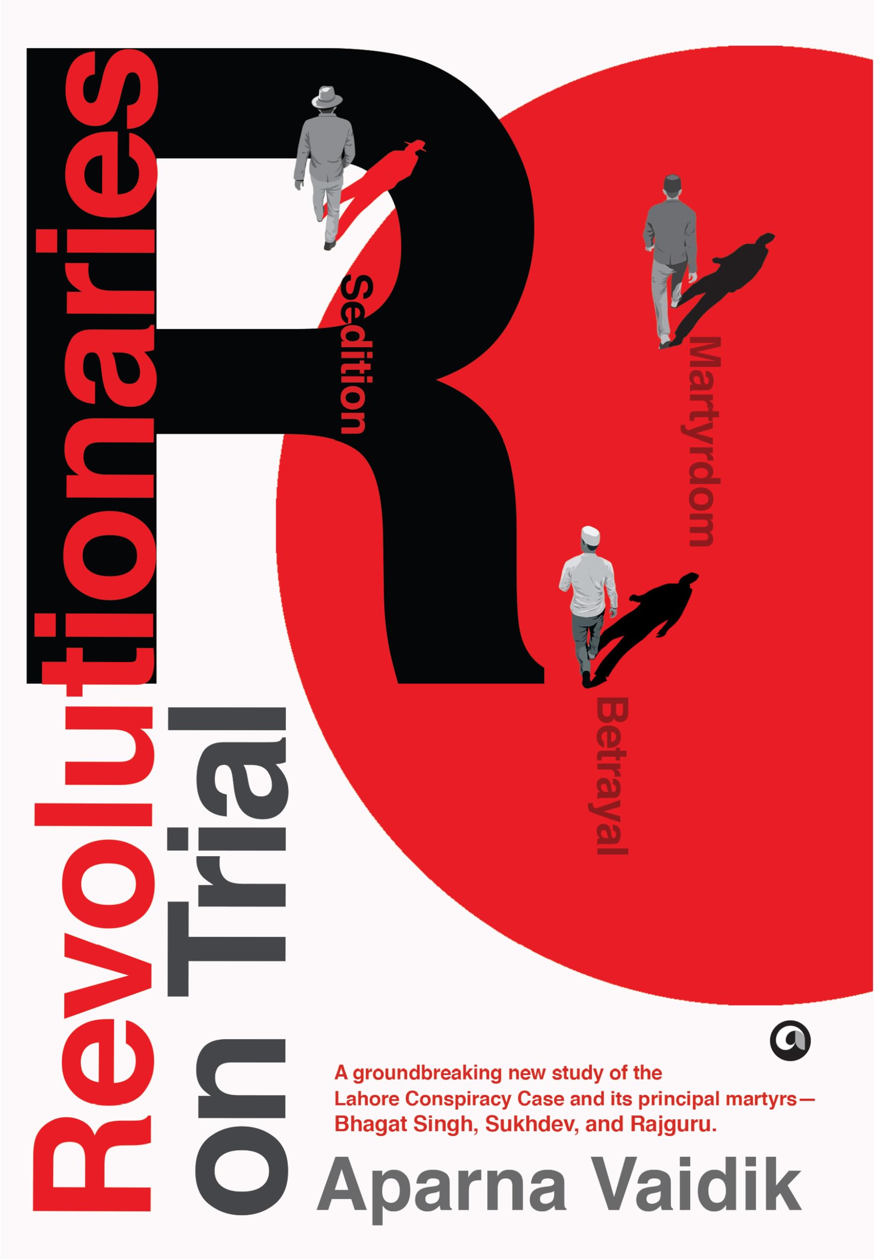 Buy Revolutionaries on Trial: Sedition, Betrayal, and Martyrdom Book ...