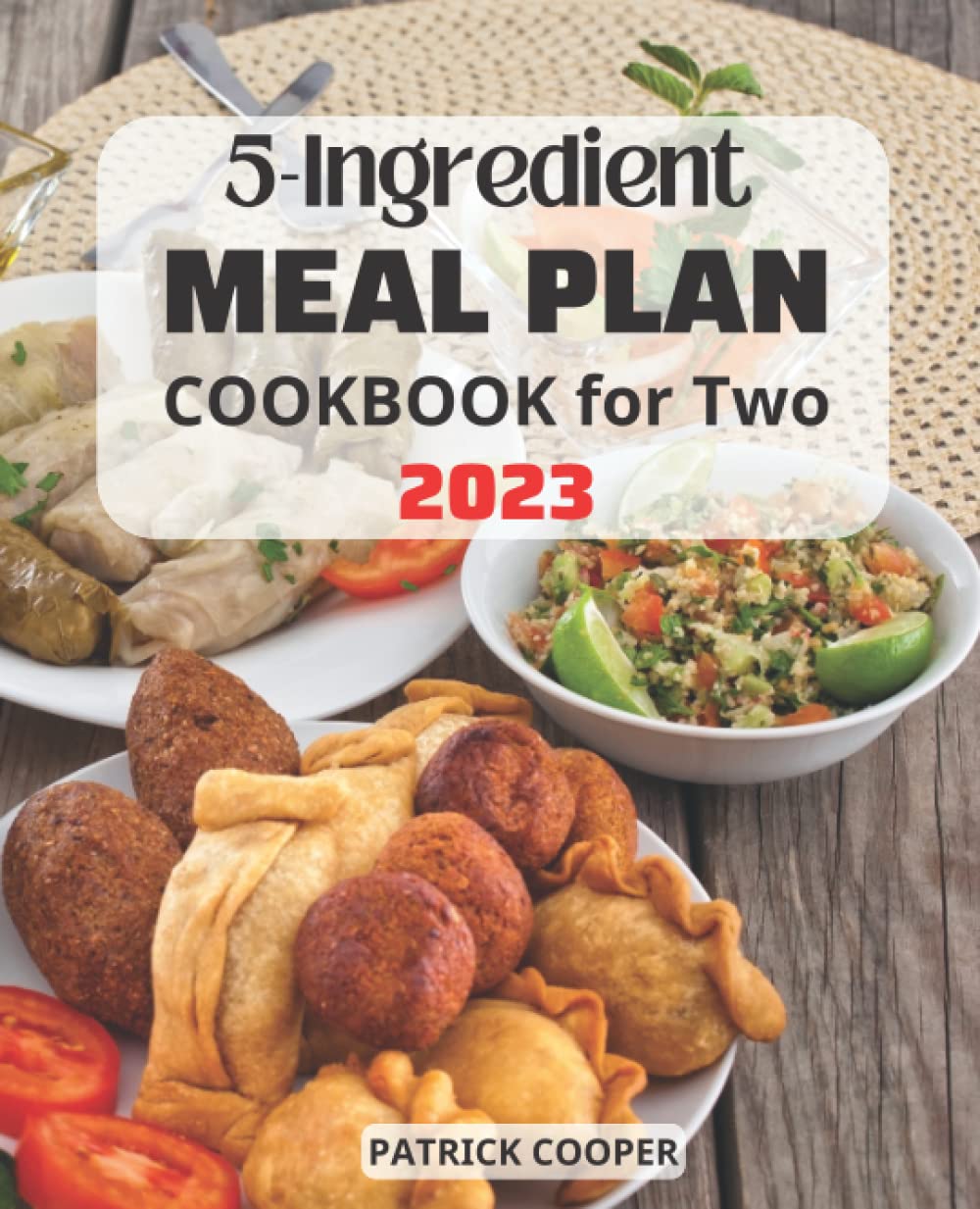The 2023 5-Ingredient Meal Plan Cookbook for Two: Perfectly Portioned ...