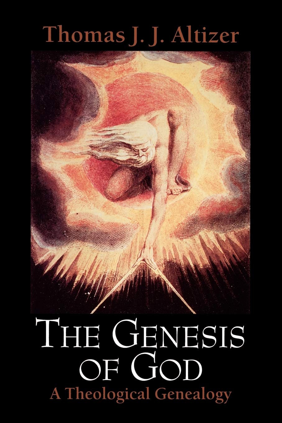 The Genesis of God: A Theological Genealogy: Altizer, Thomas J. J ...