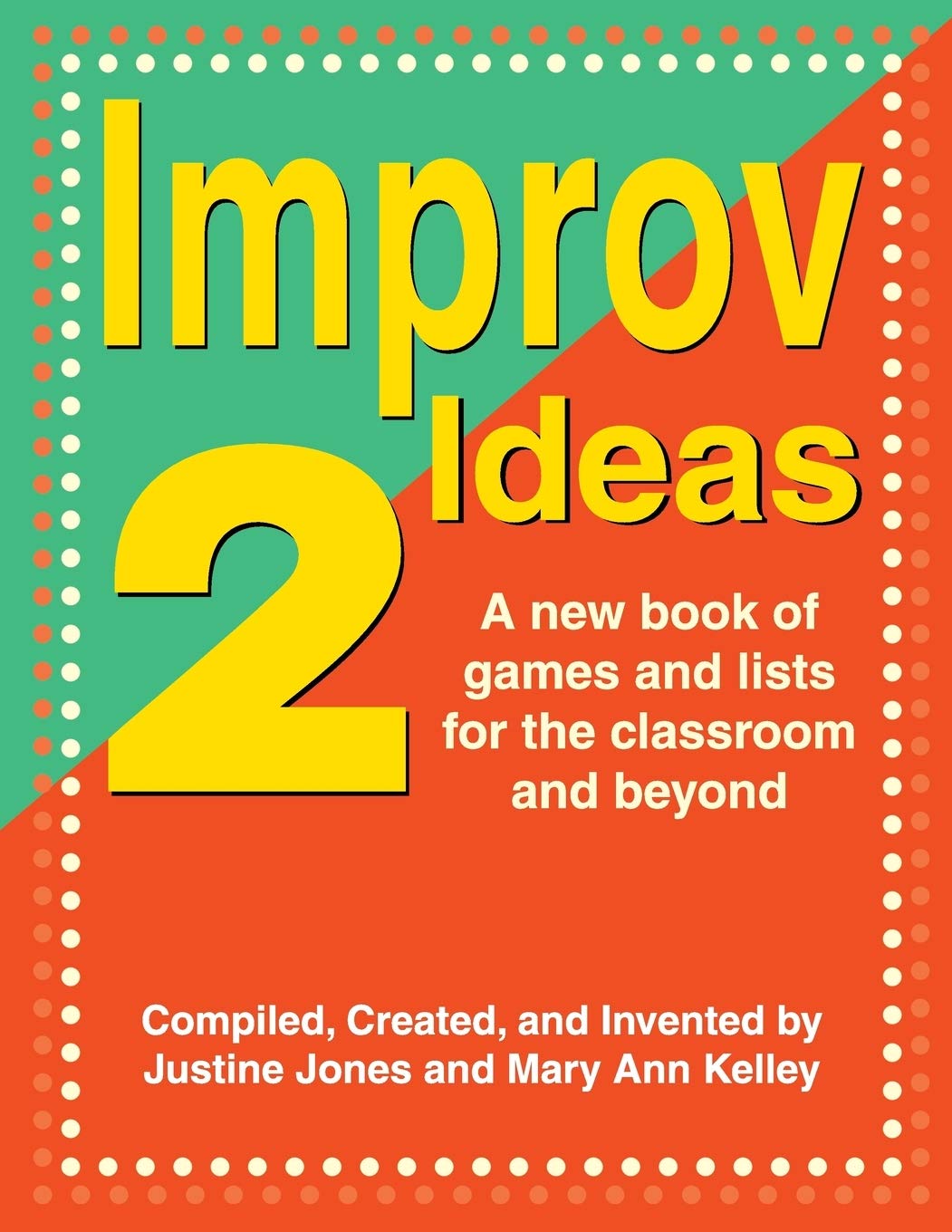 Improv Ideas-Volume 2: A New Book of Games and Lists for the Classroom ...