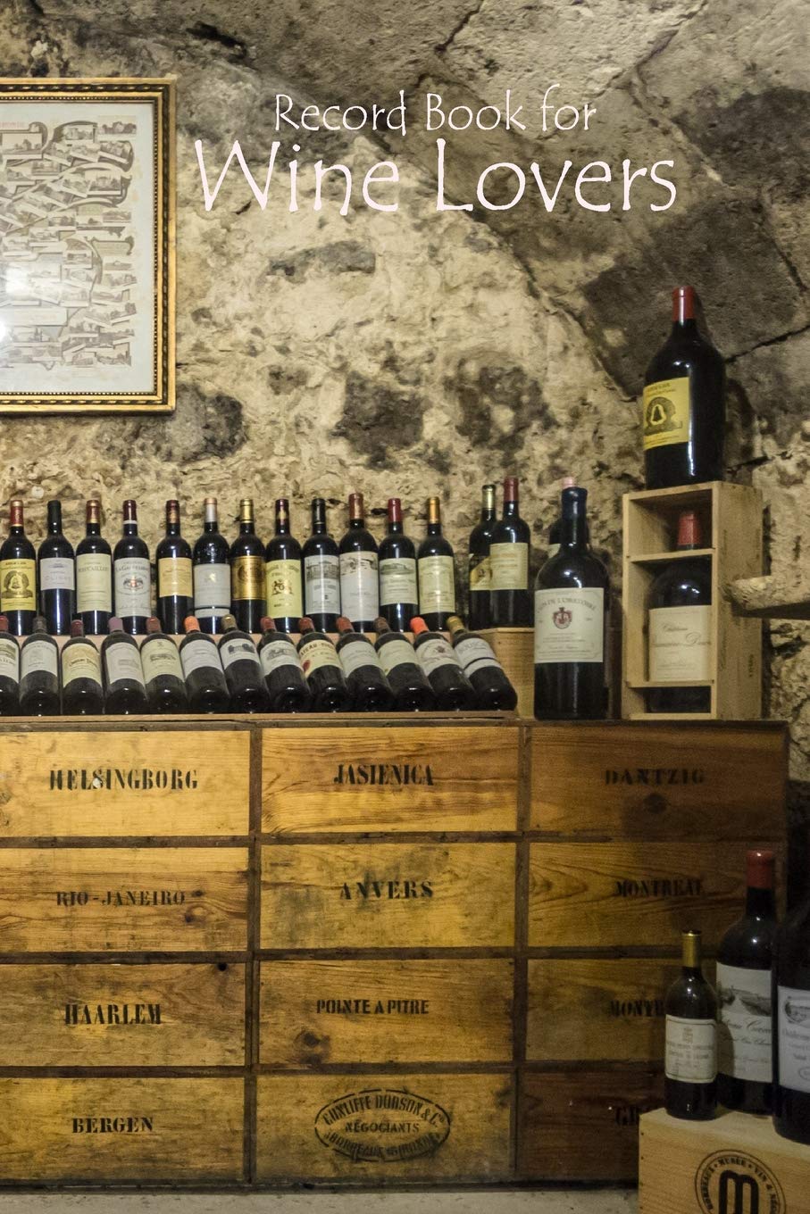 Record Book for Wine Lovers: Wine cellar and bottles designed log for ...