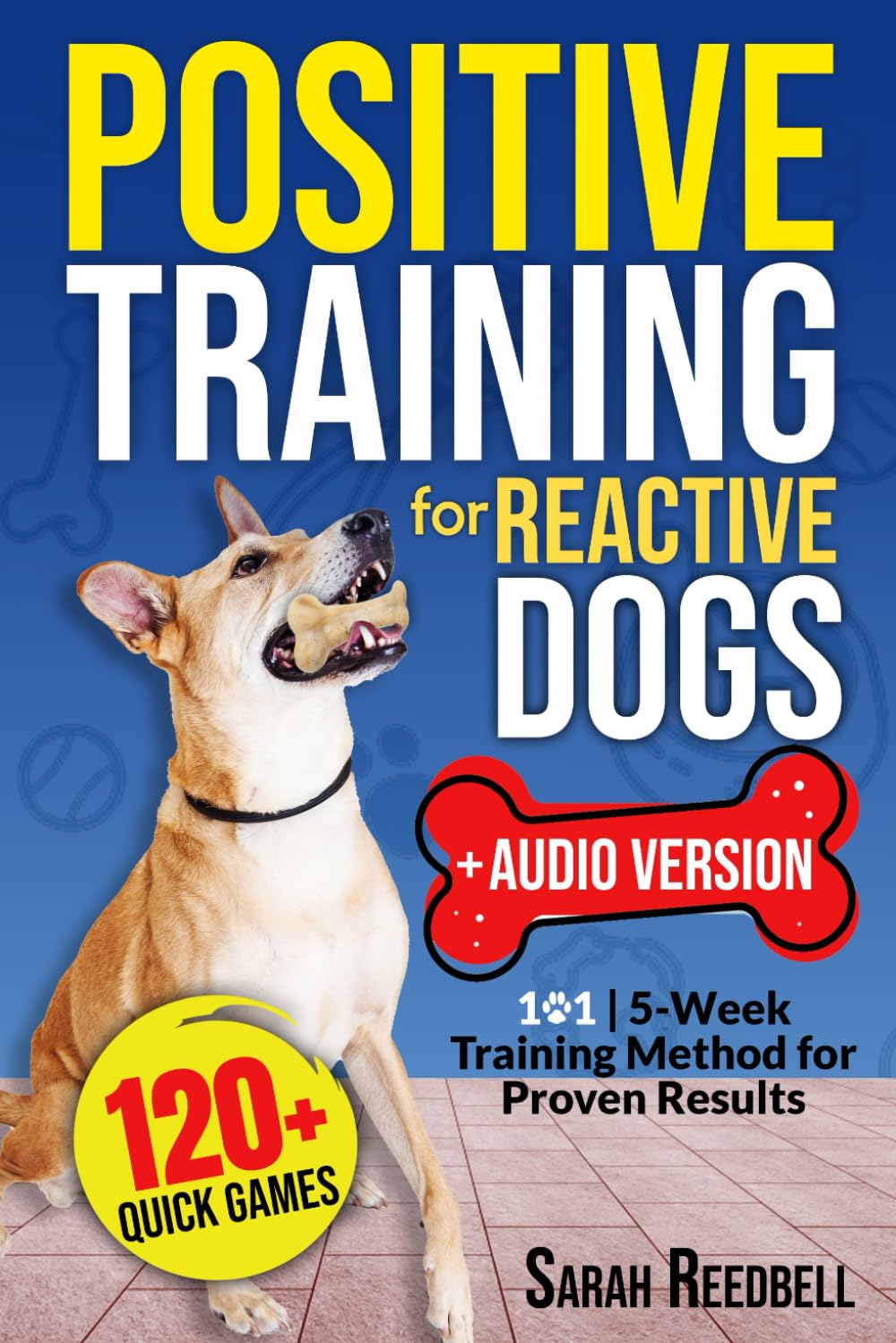 Positive Training for Reactive Dogs 101: The Survival Guide to Raise a ...