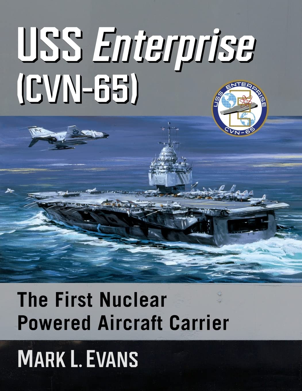 Uss Enterprise Cvn 65 The First Nuclear Powered Aircraft Carrier ...