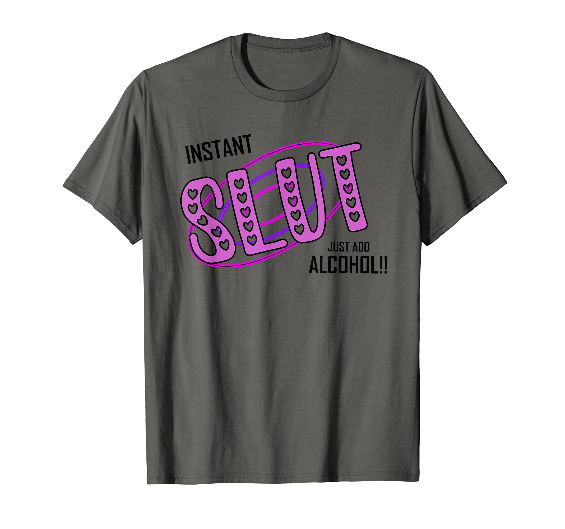 Amazon.com: Instant Slut Just Add Alcohol!! Apparel T-Shirt : Clothing ...