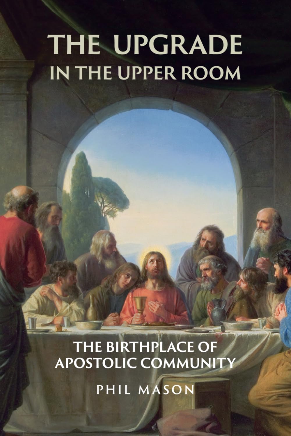 The Upgrade In The Upper Room: Mason, Phil: 9780987297891: Amazon.com ...