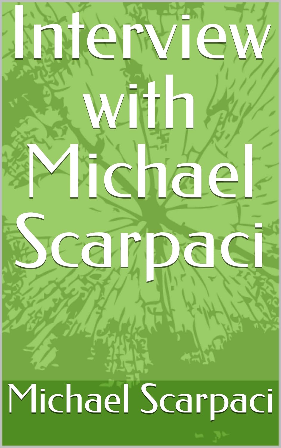 Amazon.com: Interview with Michael Scarpaci eBook : Scarpaci, Michael ...