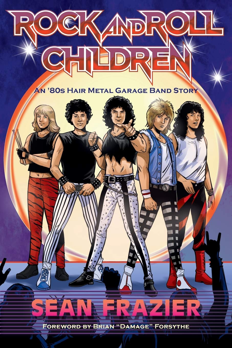 Rock and Roll Children: An 80s Hair Metal Garage Band Story: Frazier ...