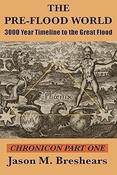 The Pre-Flood World: 3000 Year Timeline to the Great Flood (Chronicon ...