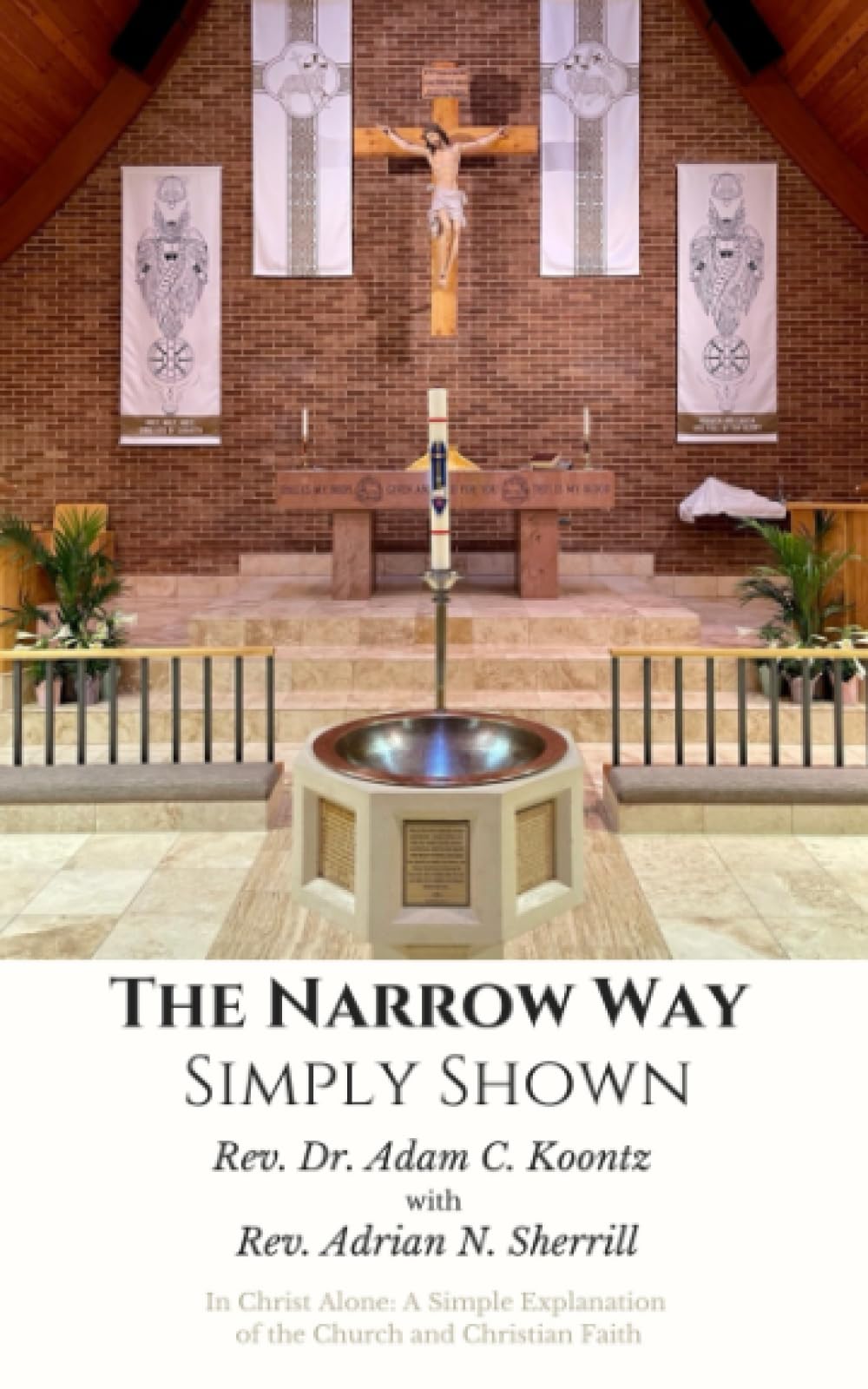 The Narrow Way Simply Shown: In Christ Alone: A Simple Explanation of ...