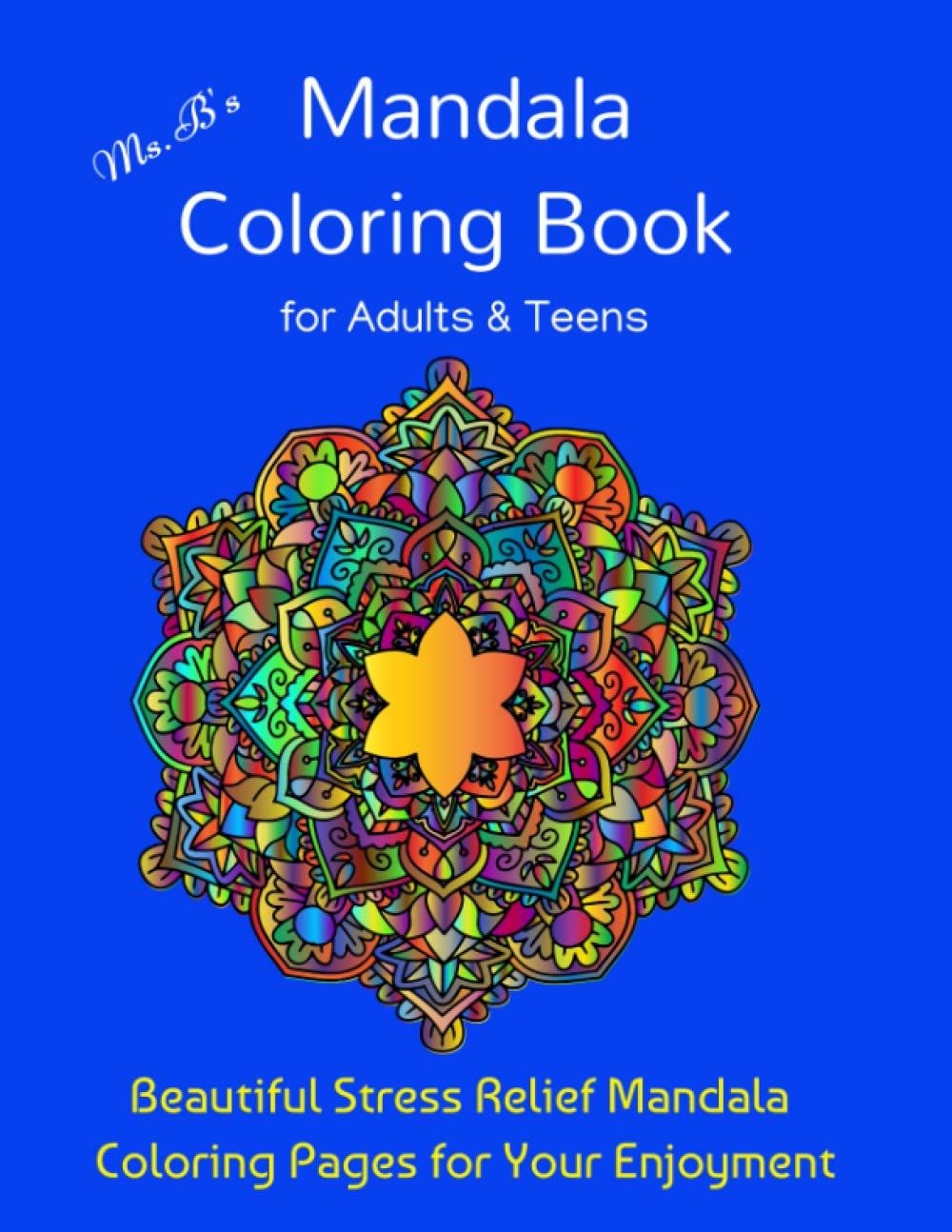 Amazon.com: Ms. B's Mandala Coloring Book for Adults & Teens: Beautiful ...