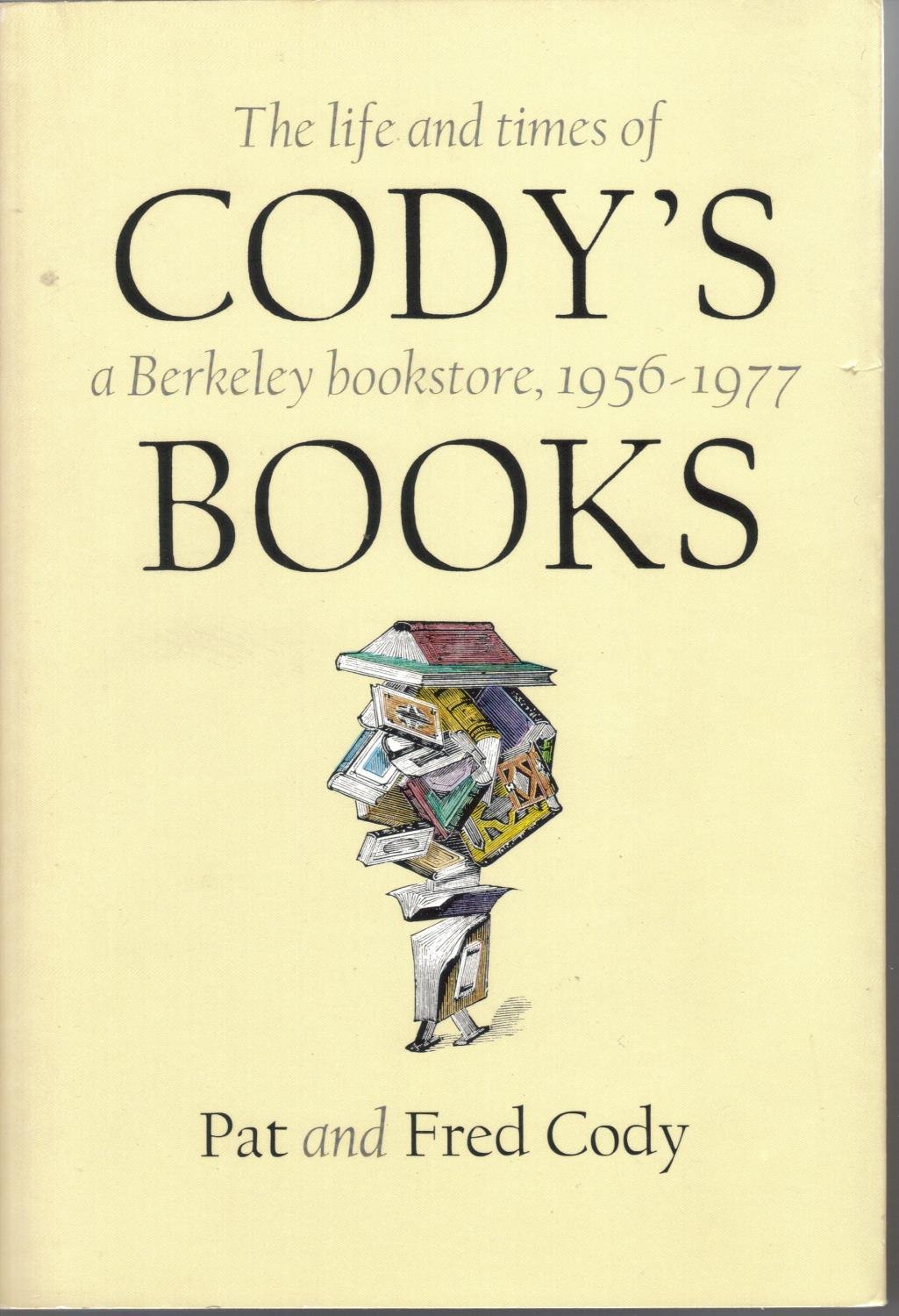 Cody's Books: The Life and Times of a Berkeley Bookstore: Cody, Pat ...