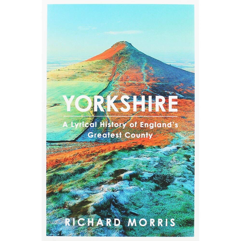 Yorkshire: A lyrical history of England's greatest county: Amazon.co.uk ...