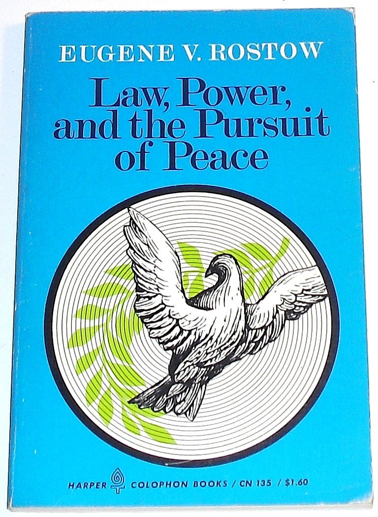Law, Power, and the Pursuit of Peace: Eugene V. Rostow: Amazon.com: Books