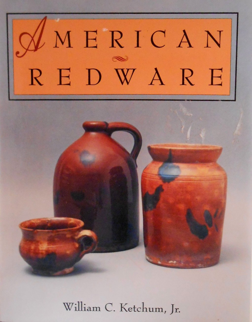American Redware: Ketchum, William C., Jr.: 9780805012620: Amazon.com ...