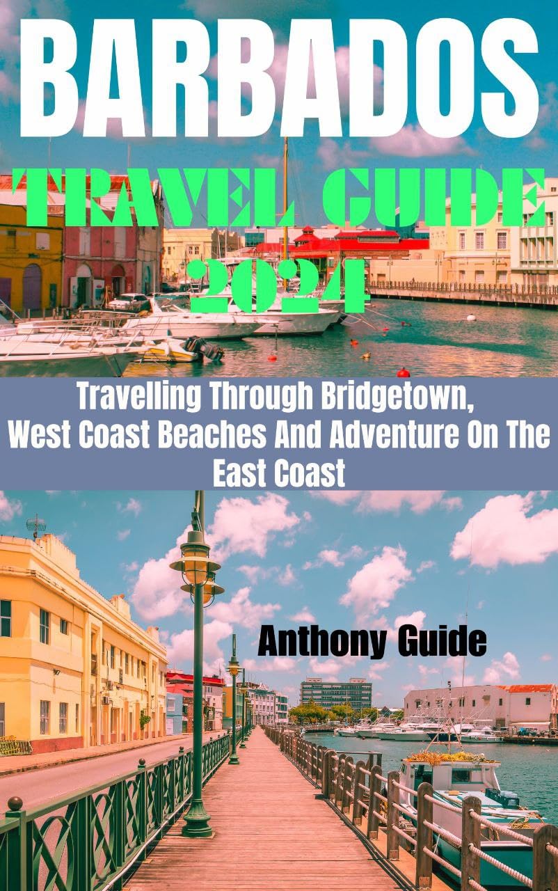 Amazon.com: BARBADOS TRAVEL GUIDE 2024: Travelling Through Bridgetown ...
