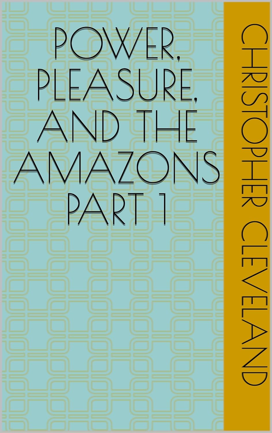 Amazon.com: Power, Pleasure, and the Amazons Part 1 eBook : Cleveland ...