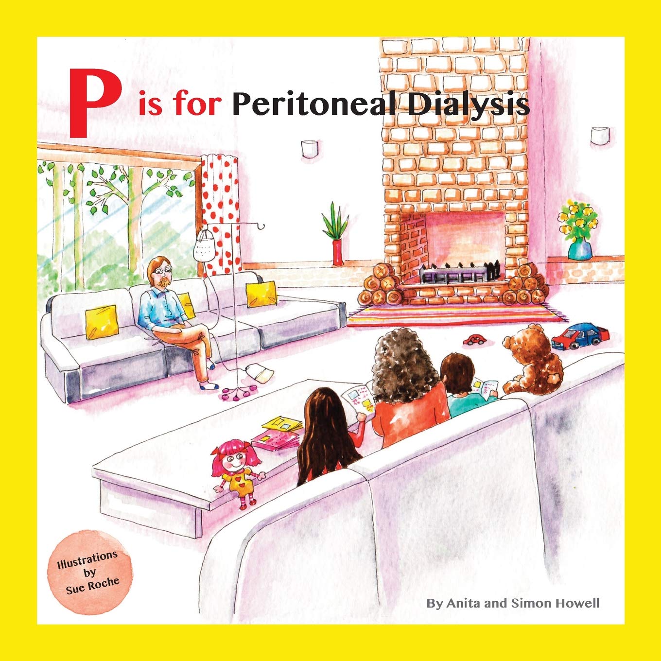 P is for Peritoneal Dialysis (Meet Lucy and Jack and Friends): Howell ...