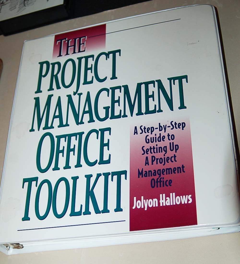 Project Management Office Toolkit: A Step-by-Step Guide to Project ...