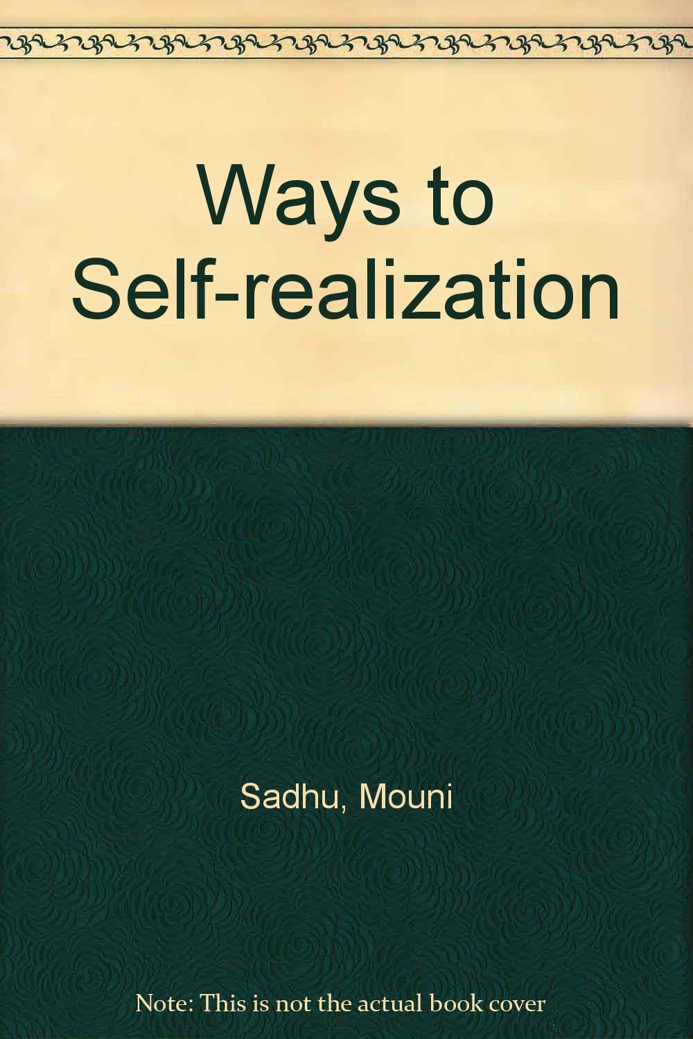 Ways to Self-realization: Mouni Sadhu: 9780041330045: Amazon.com: Books
