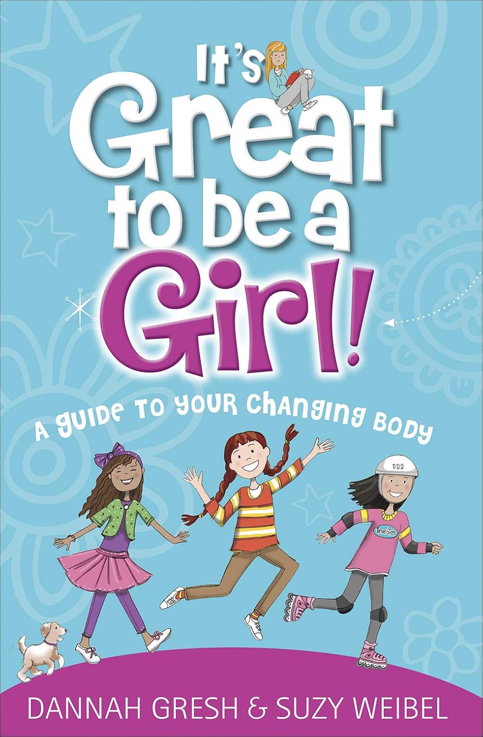 It's Great to Be a Girl!: A Guide to Your Changing Body: Gresh, Dannah ...