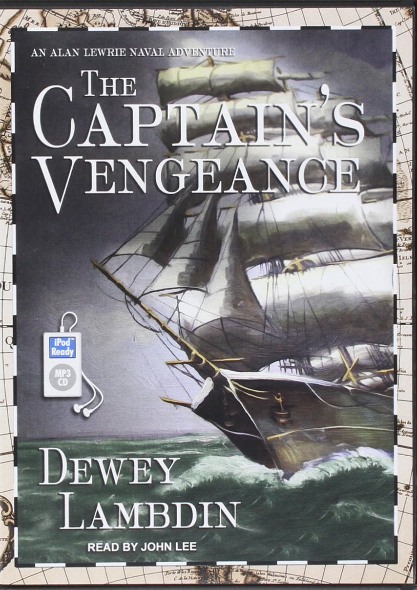 The Captain's Vengeance (Alan Lewrie): Lambdin, Dewey, Lee, John ...