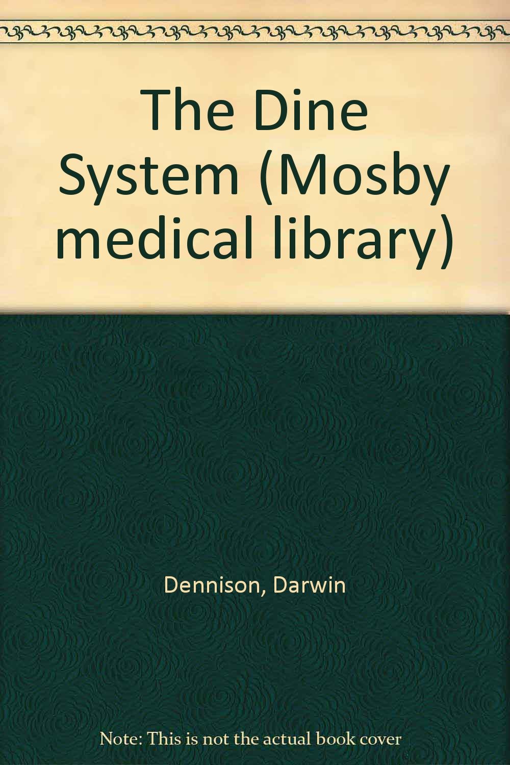 The Dine System (Mosby medical library): Dennison, Darwin ...