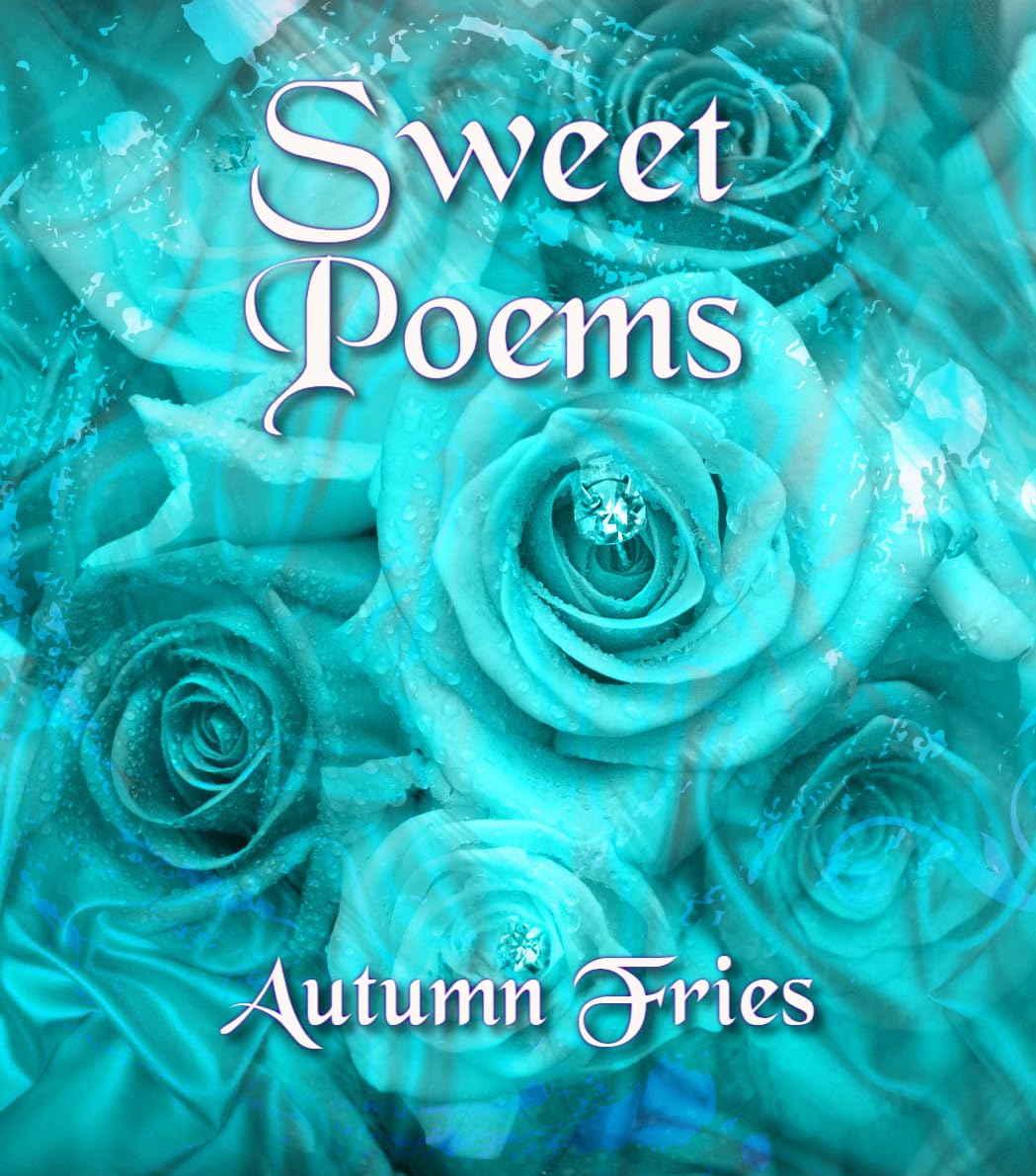 Amazon.com: Sweet Poems eBook : Fries, Autumn: Kindle Store