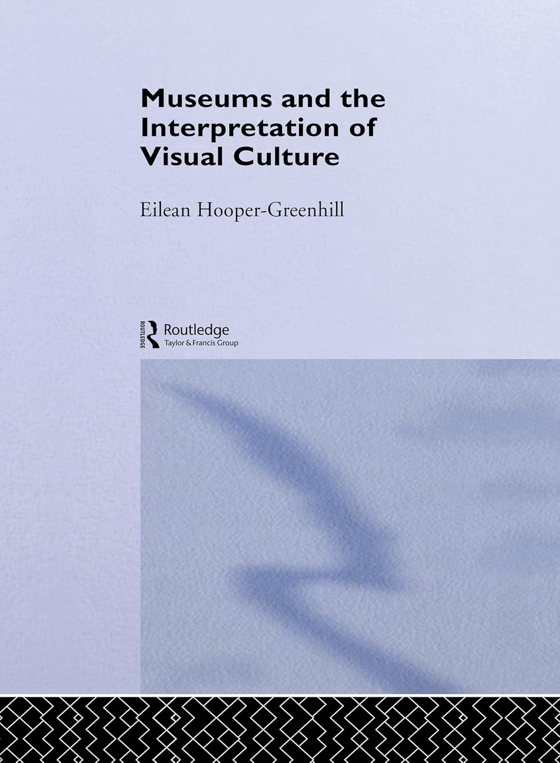 Museums and the Interpretation of Visual Culture (Museum Meanings ...