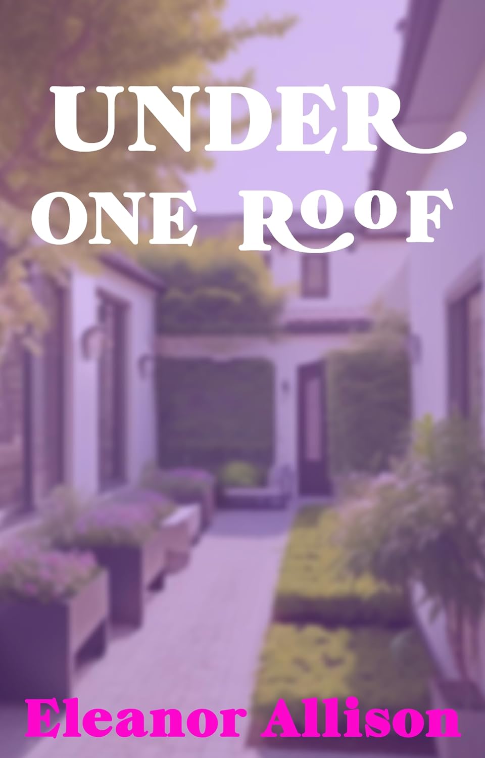 Under One Roof: A Lesbian Romance - Kindle edition by Allison, Eleanor ...