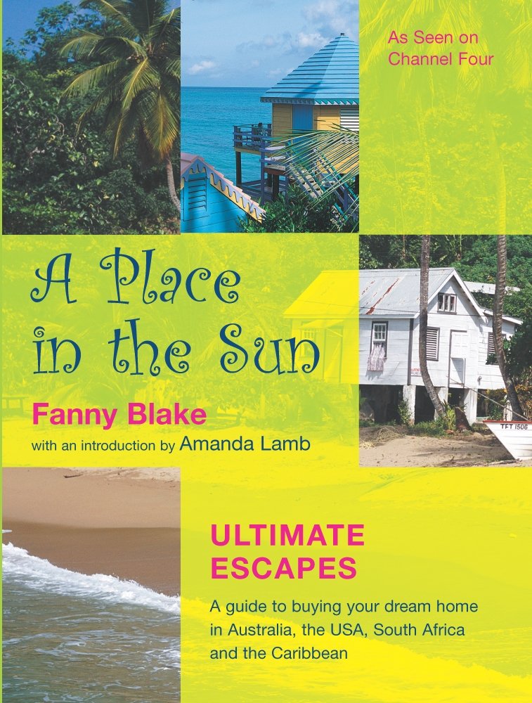 A Place in the Sun: Ultimate Escapes : Blake, Fanny, Lamb, Amanda ...