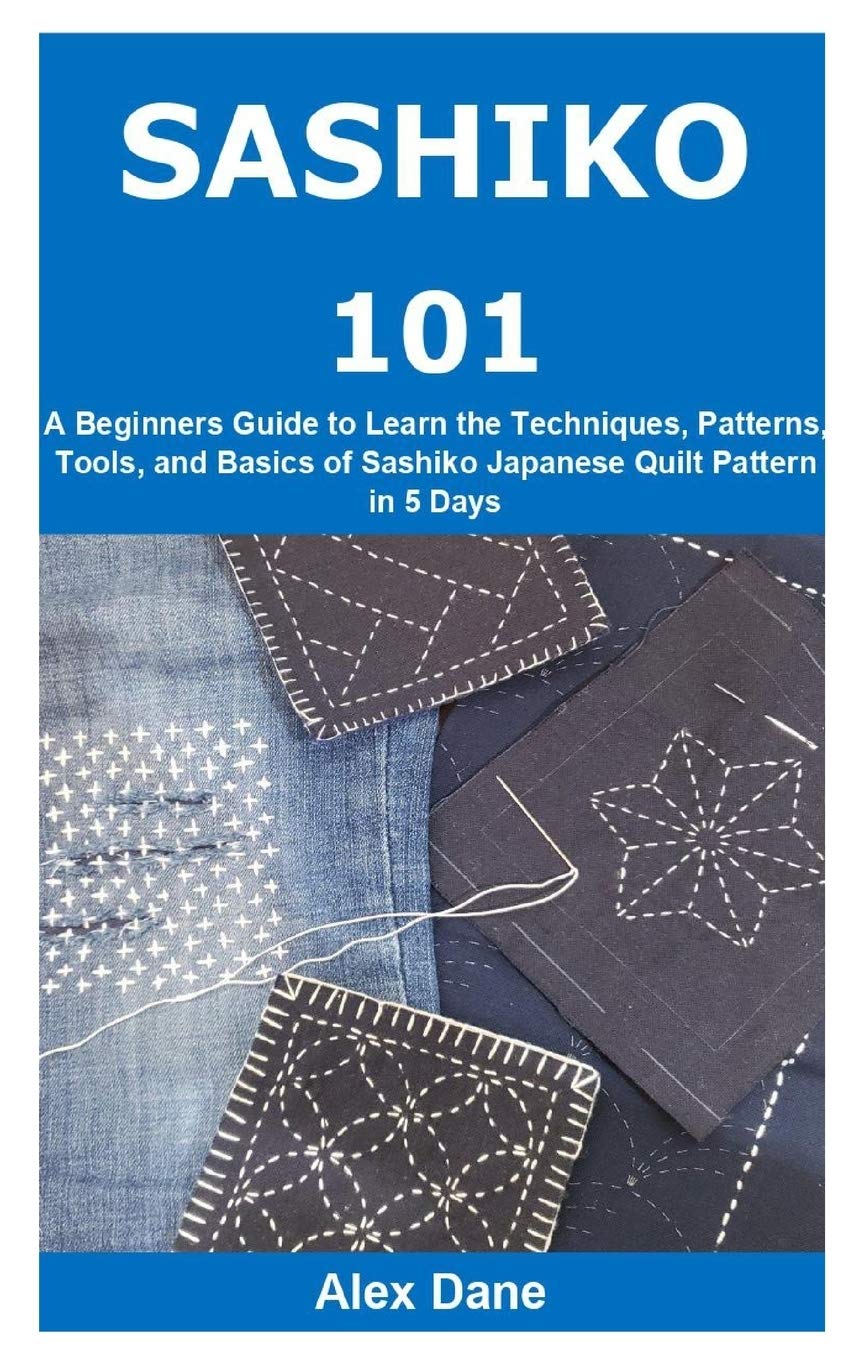 Buy SASHIKO 101: A Beginners Guide to Learn the Techniques, Patterns ...