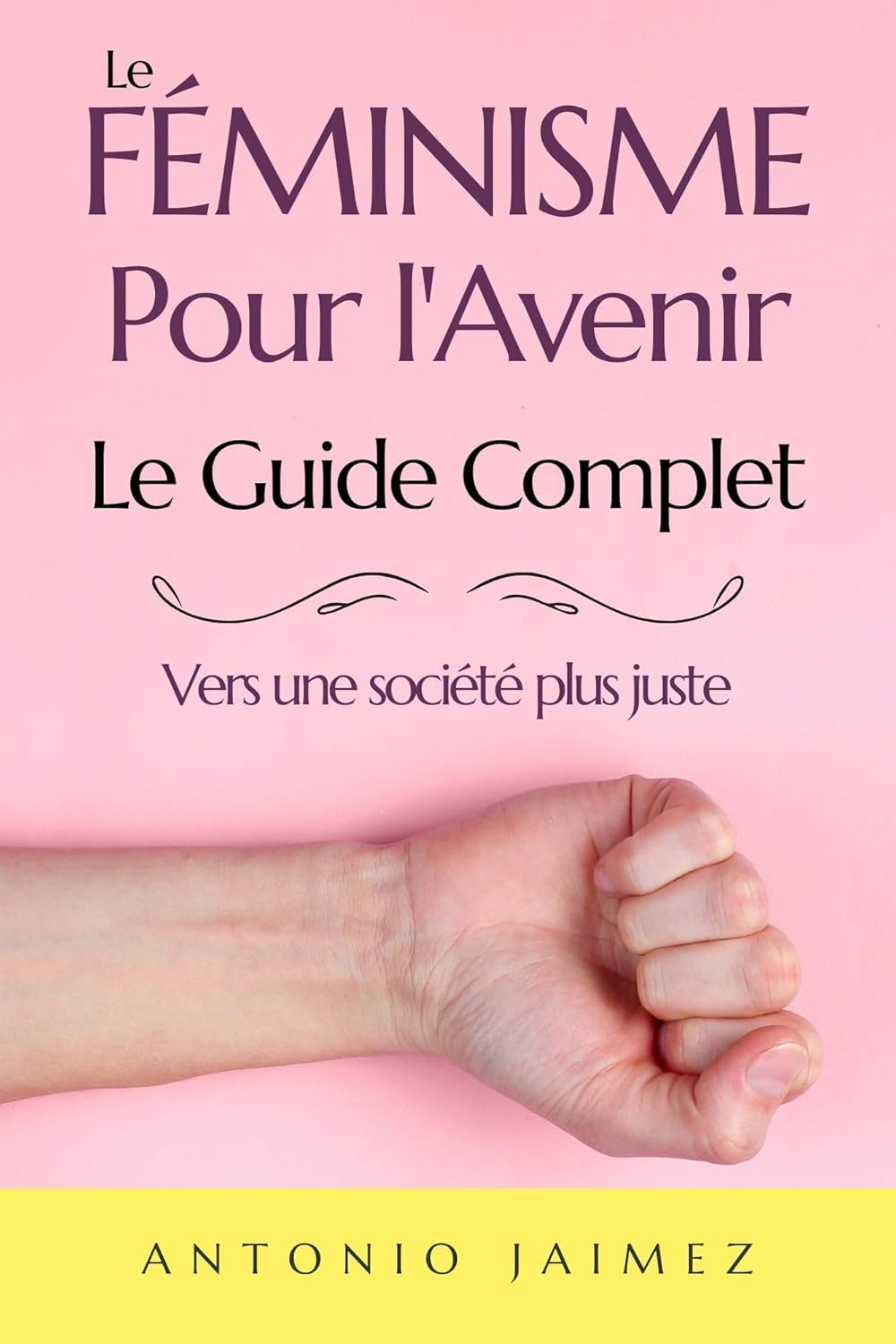 Le Féminisme Pour L'avenir, Le Guide Complet: Vers Une Société Plus ...
