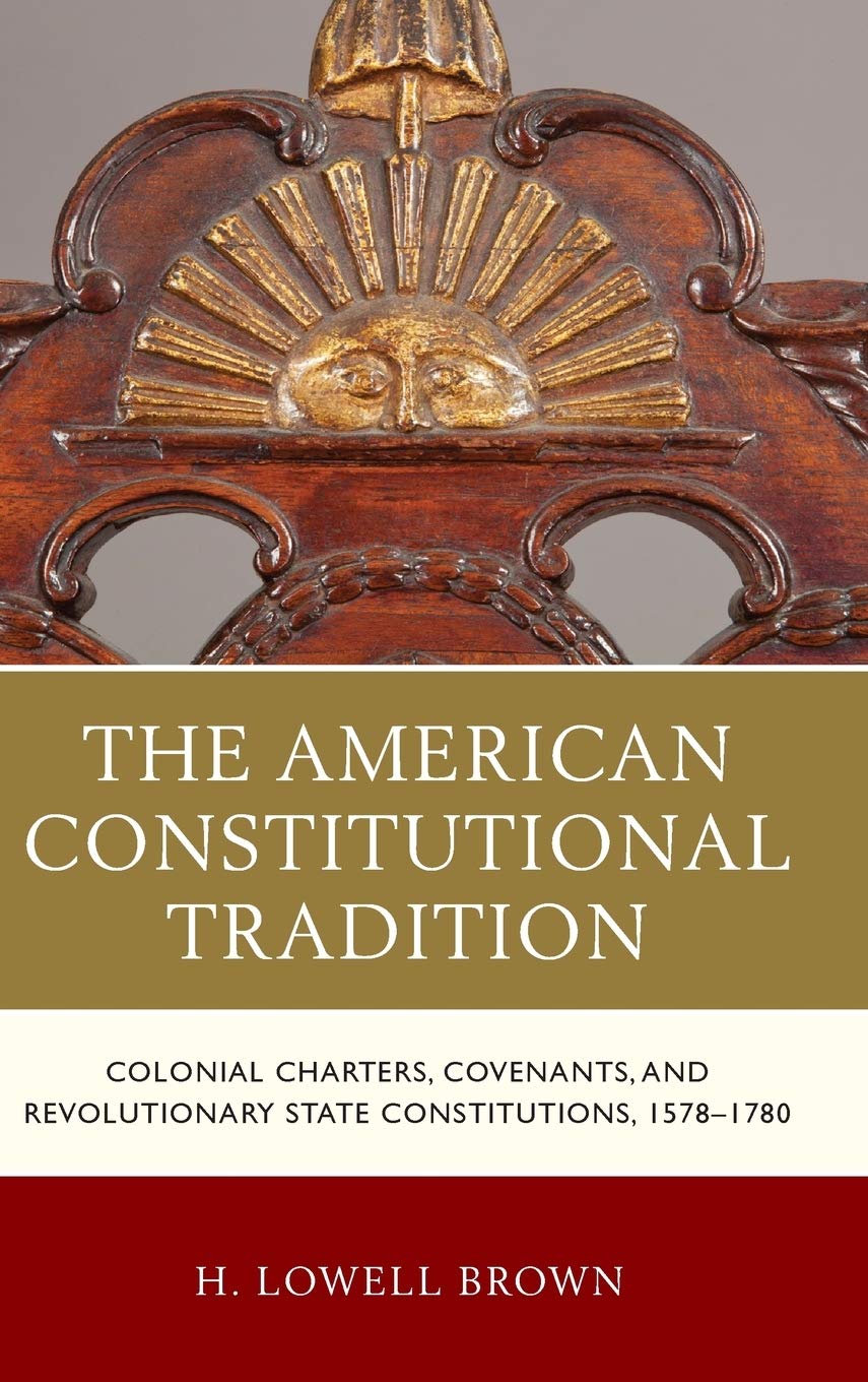The American Constitutional Tradition: Colonial Charters, Covenants ...