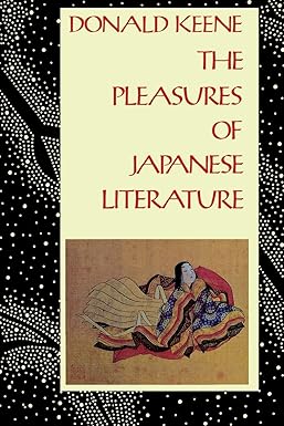 Amazon.com: The Pleasures of Japanese Literature: 9780231067379: Keene ...
