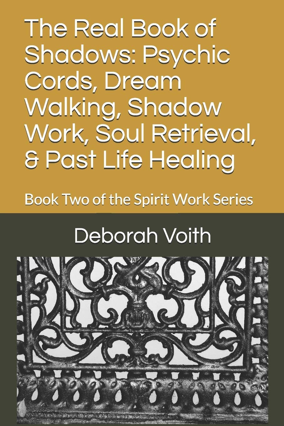 The Real Book of Shadows: Psychic Cords, Dream Walking, Shadow Work ...