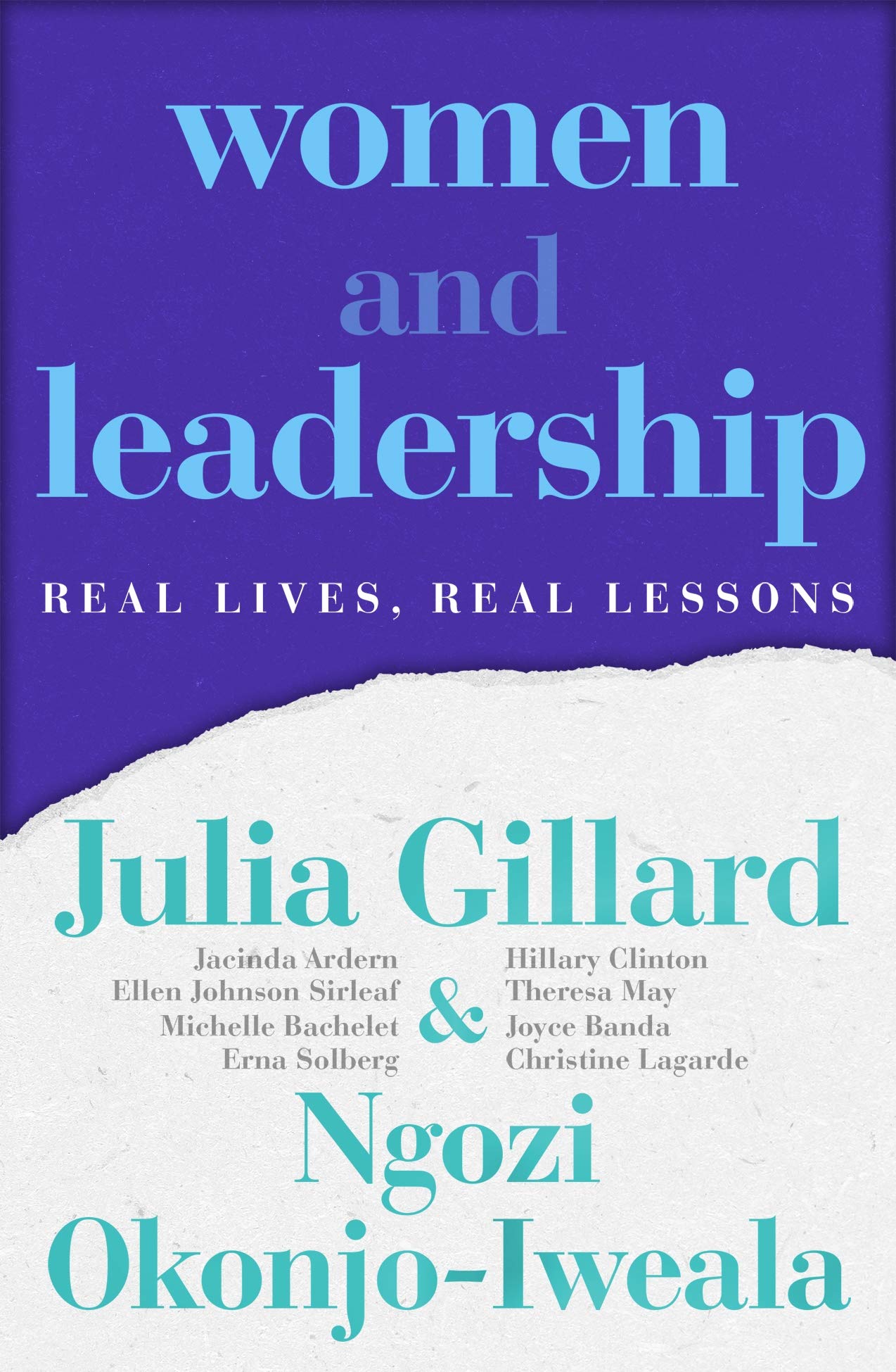 Women and Leadership: Real Lives, Real Lessons: Gillard, Julia, Okonjo ...