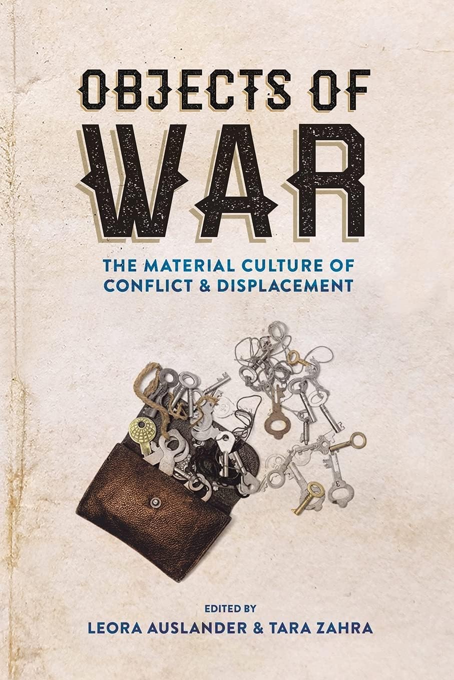 Objects of War: The Material Culture of Conflict and Displacement ...