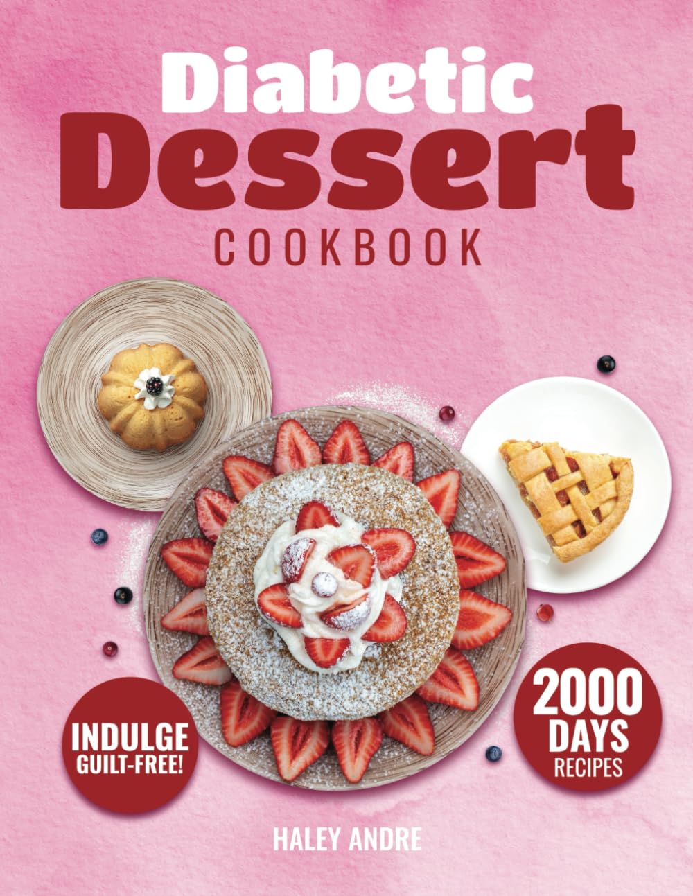 Diabetic Dessert Cookbook: Step into a Realm of Exquisite Tastes and ...