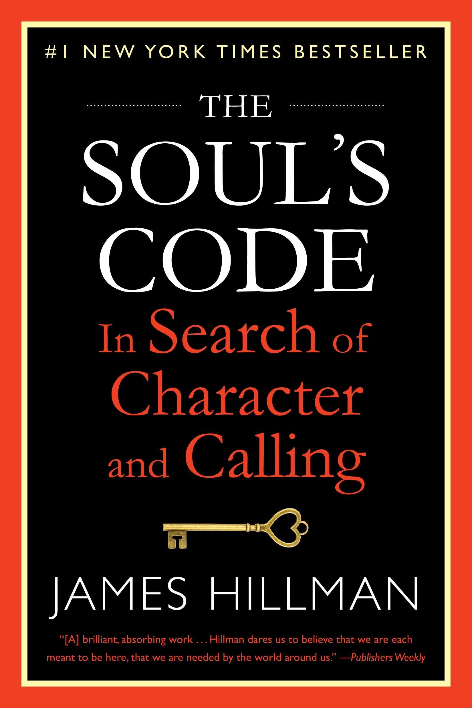 The Soul's Code: In Search of Character and Calling: Hillman, James ...