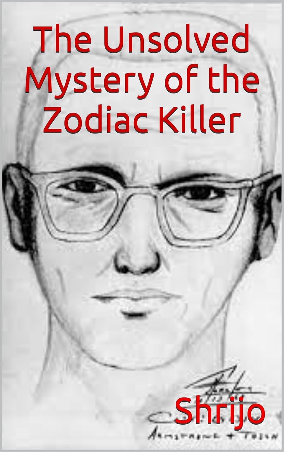 Amazon.com: The Unsolved Mystery of the Zodiac Killer eBook : Jo, Shri ...