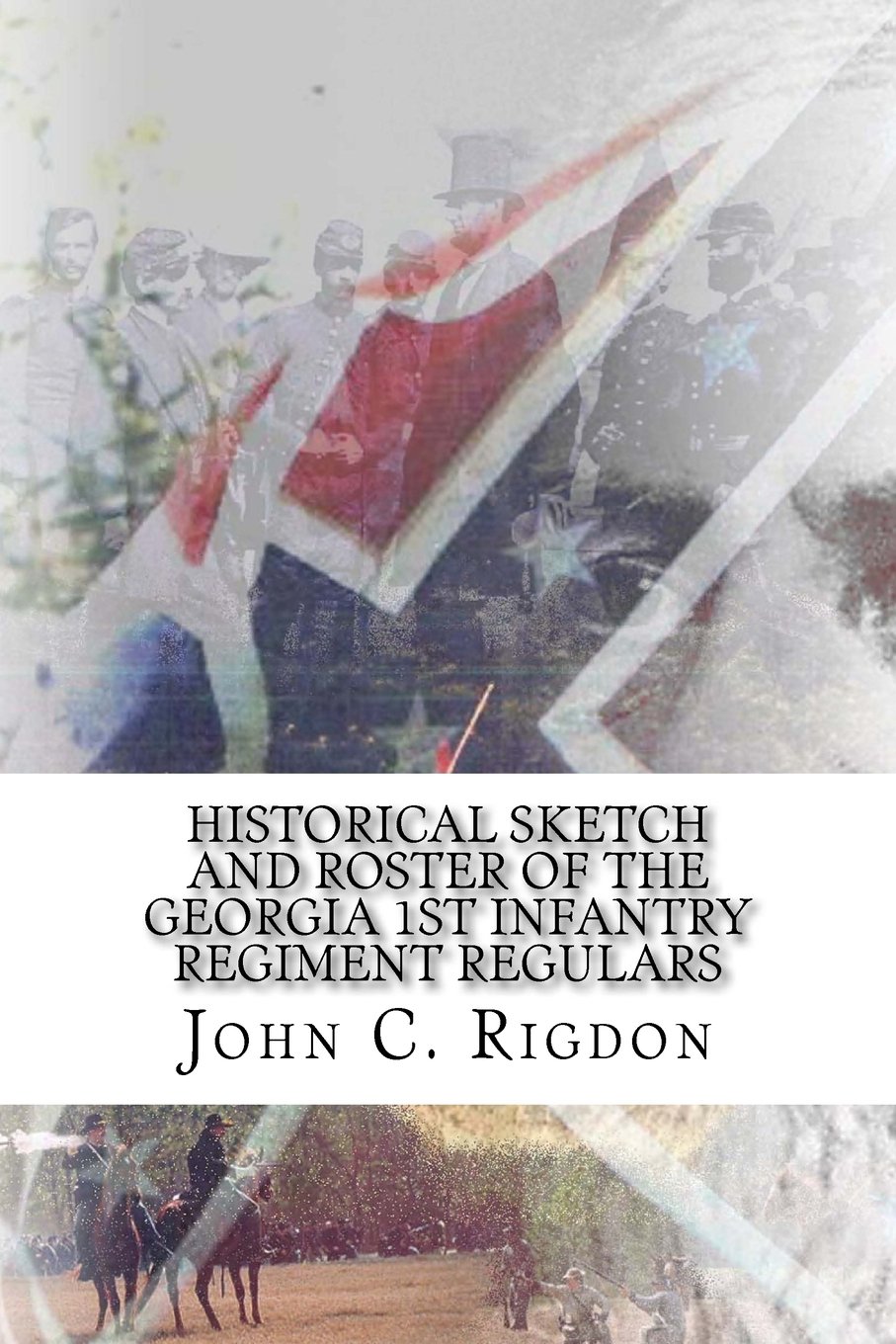 Historical Sketch and Roster of the Georgia 1st Infantry Regiment ...