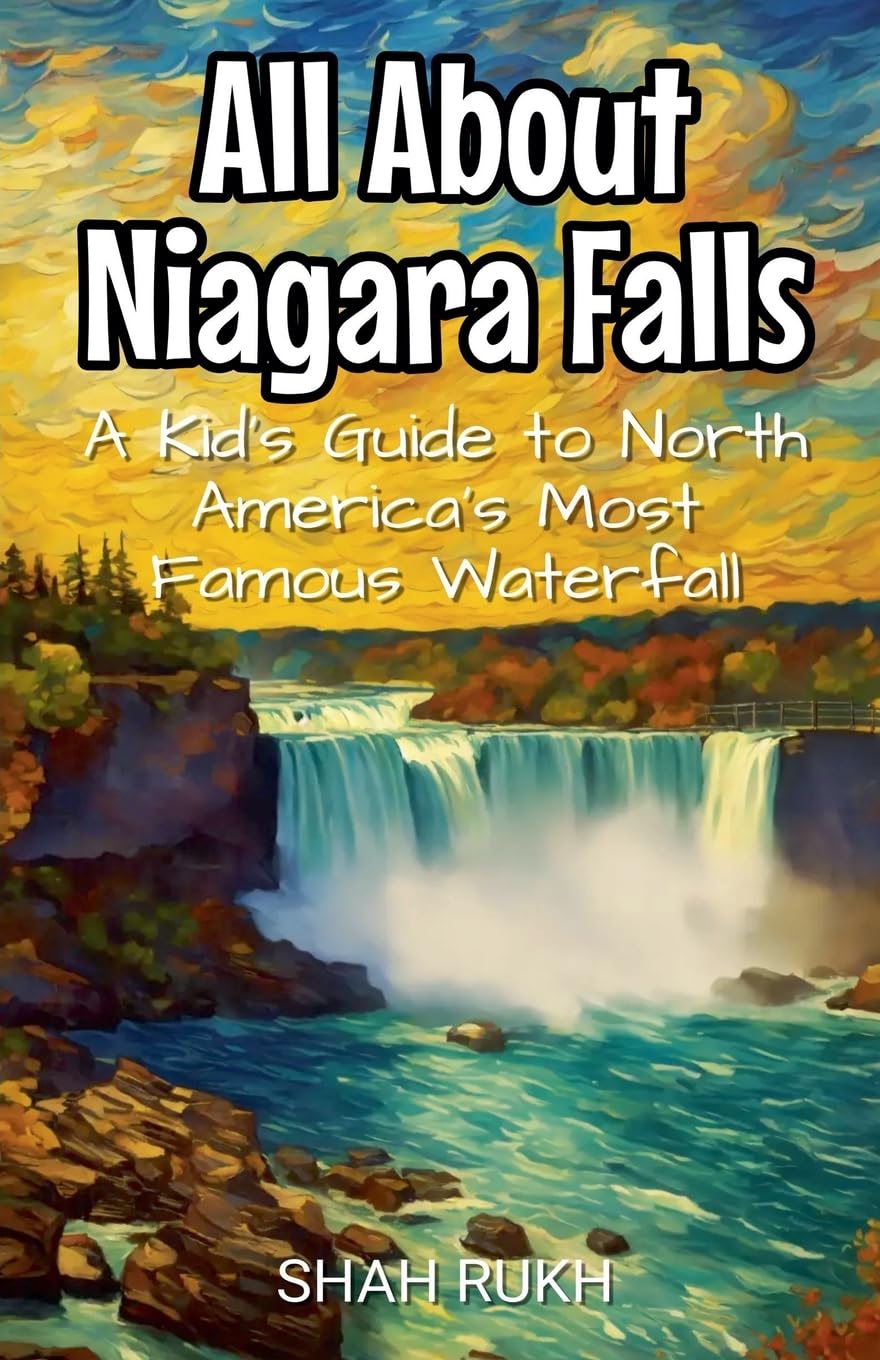 All About Niagara Falls: A Kid's Guide to North America's Most Famous ...