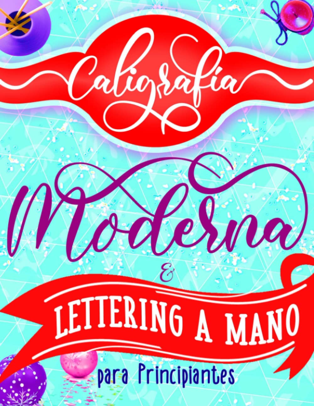 Buy Caligrafía Moderna y Lettering a Mano para Principiantes: un libro ...