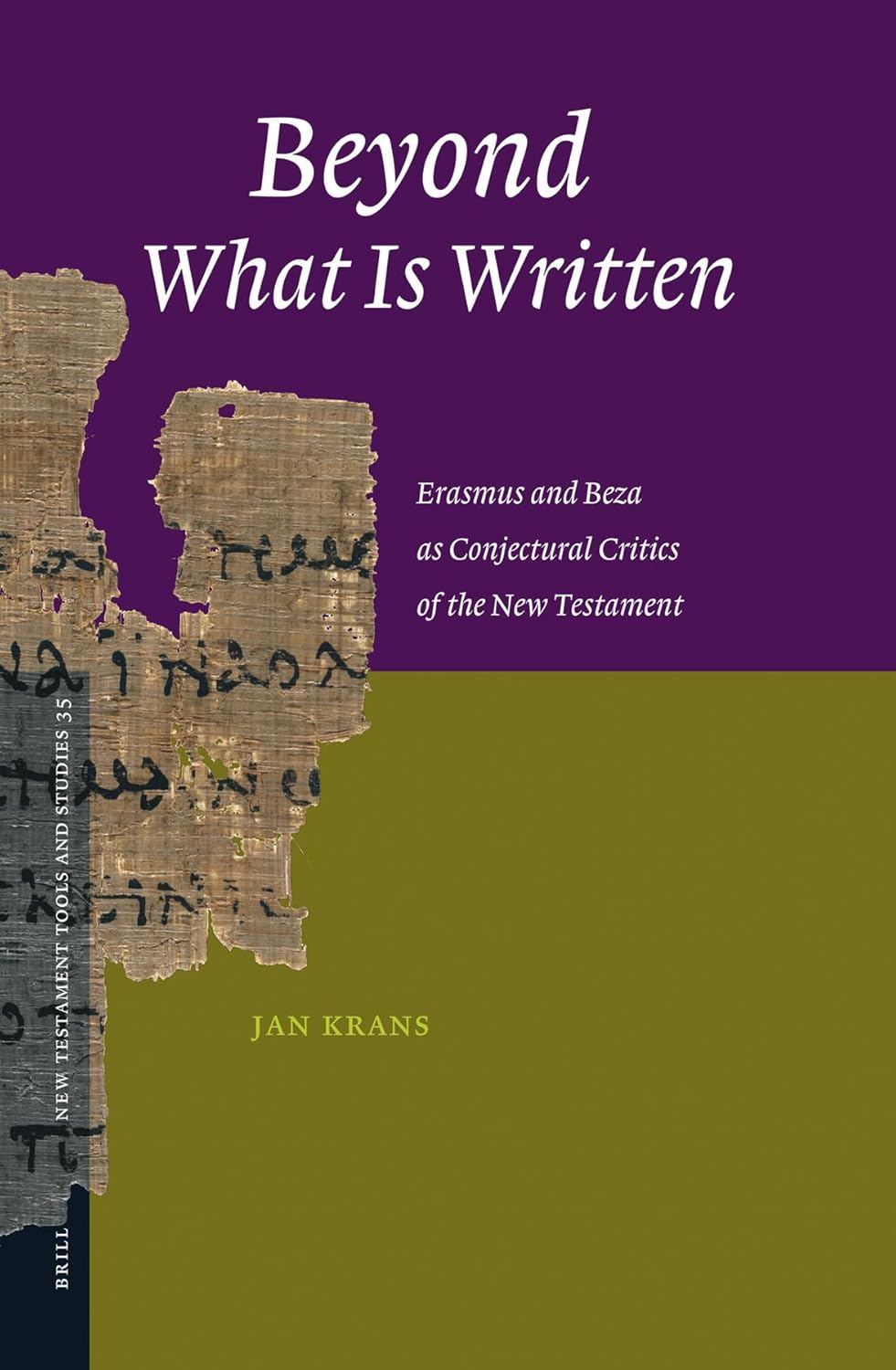 Beyond What Is Written: Erasmus and Beza as Conjectural Critics of the ...