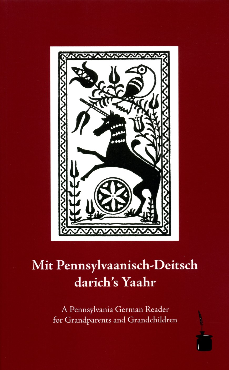 Mit Pennsylvaanisch-Deitsch darich's Yaahr/A Pennsylvania German Reader ...