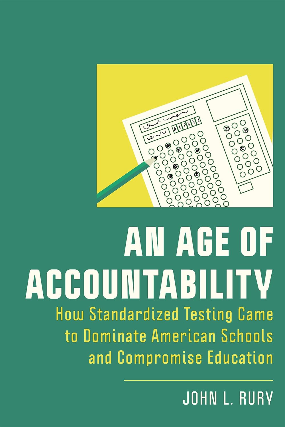 An Age of Accountability: How Standardized Testing Came to Dominate ...