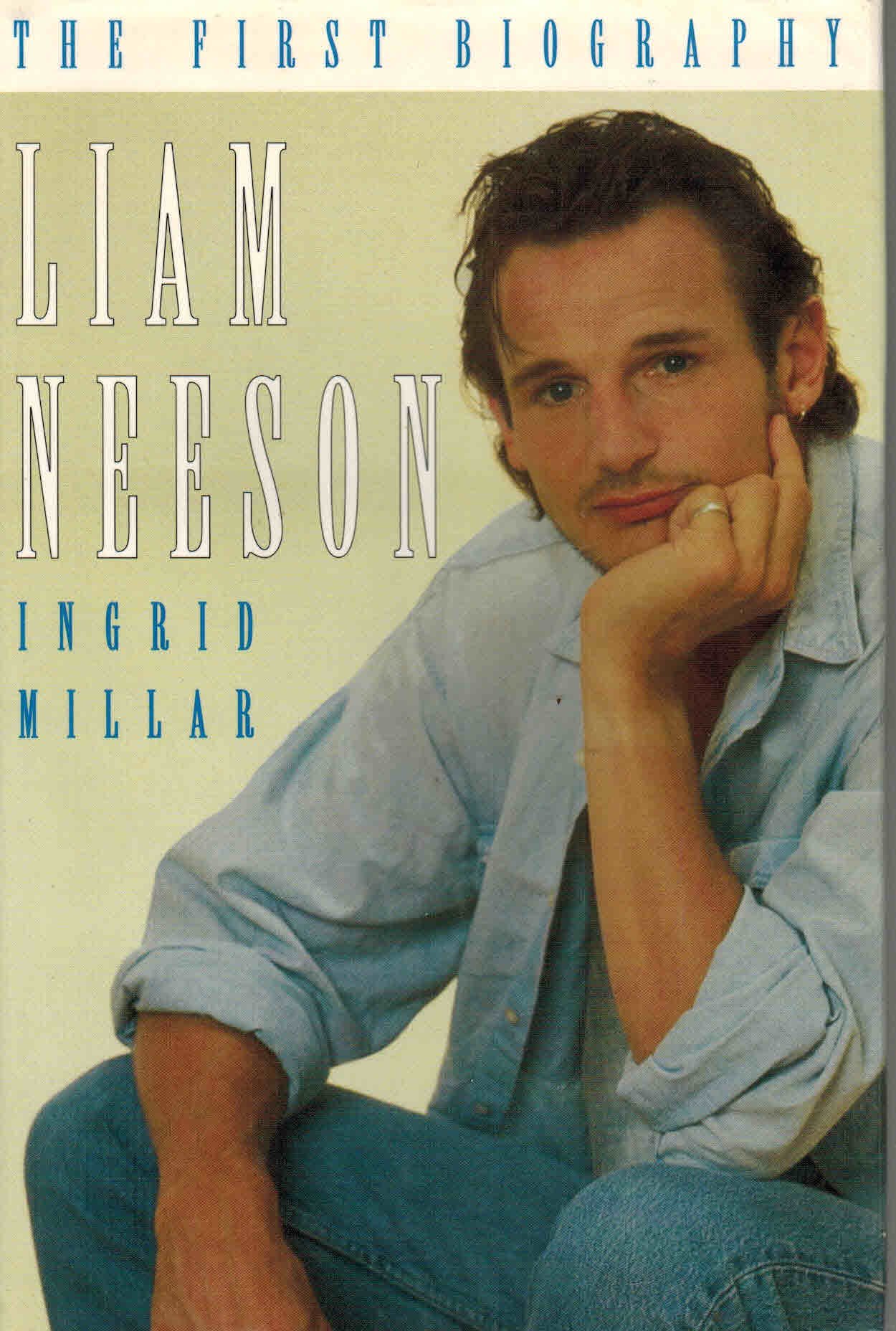 Liam Neeson: The First Biography : Millar, Ingrid: Amazon.co.uk: Books