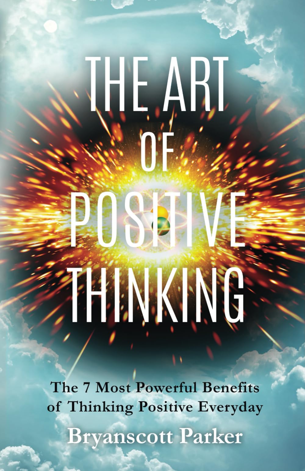 The Art of Positive Thinking: The 7 Most Powerful Benefits of Thinking ...